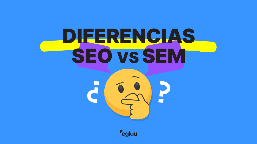 Diferencias entre SEO y SEM: ¿Cuál es la mejor estrategia para tu empresa? | egluu